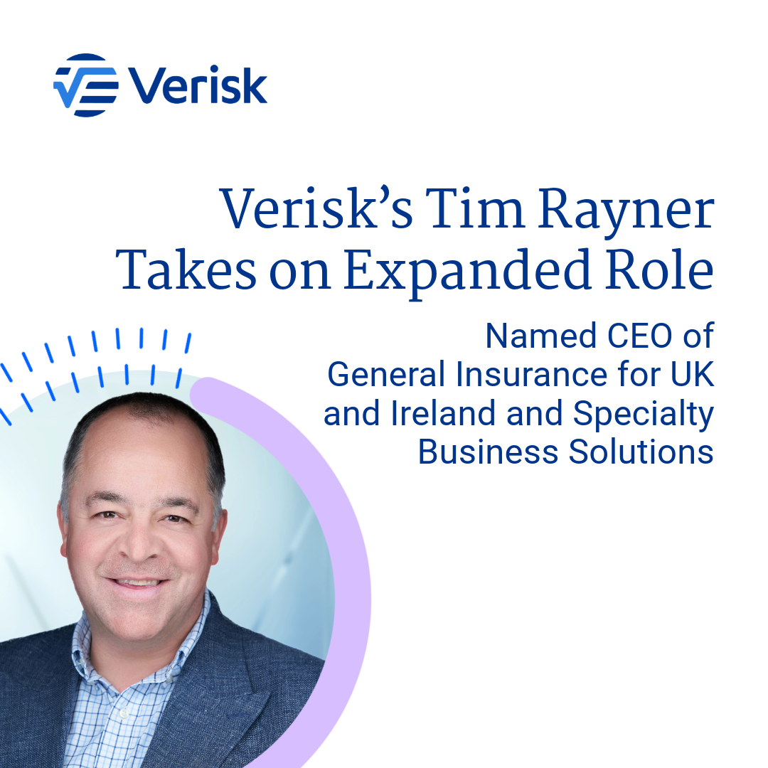 Verisk’s Tim Rayner Takes on Expanded Role, Named CEO of General ...